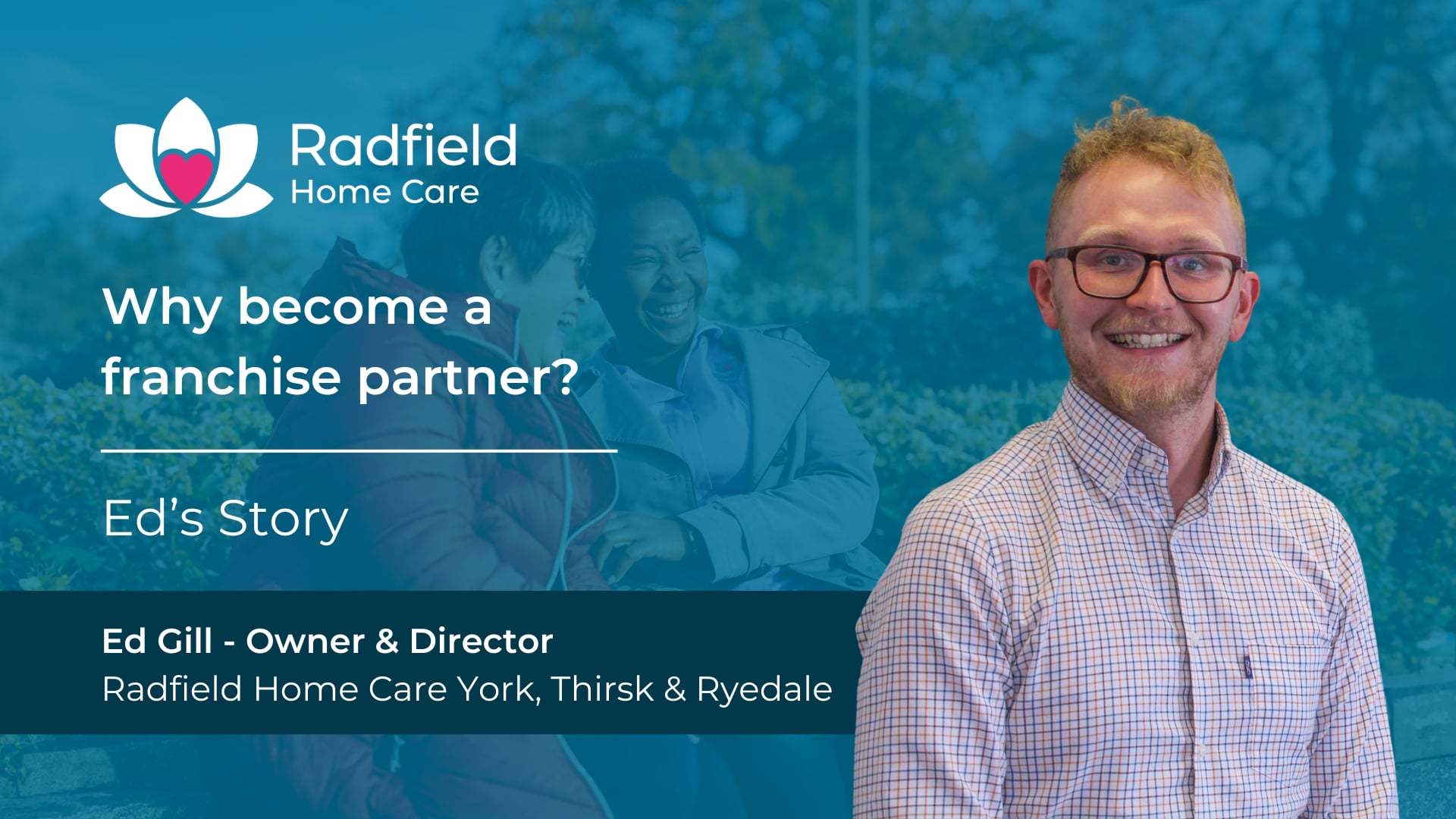 Why become a franchisee? Here's Ed's story - Radfield Home Care